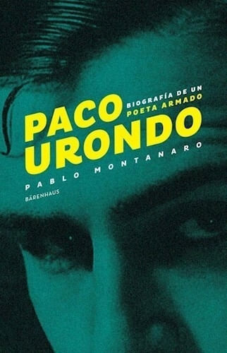 PACO URONDO - BIOGRAFIA DE UN POETA ARMADO - MONTANARO - SBS Librerías